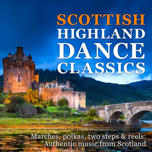 Masterpieces presents Scottish Highlands Folk & Dance Classics ...