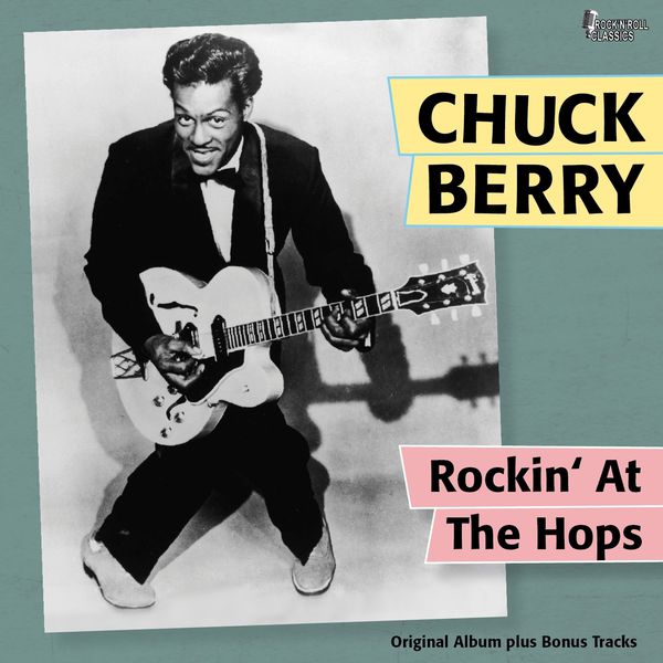 Rockin' At the Hops (Original Album Plus Bonus Tracks), Chuck Berry - Qobuz