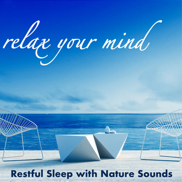 Relax Your Mind - Restful Sleep with Nature Sounds, Quiet & Peaceful ...