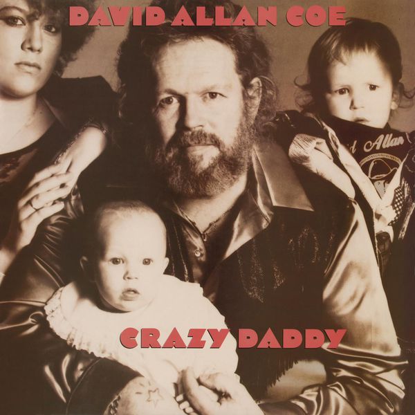Crazy Daddy, David Allan Coe - Qobuz