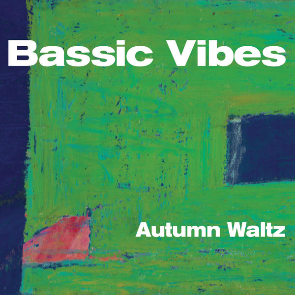 Autumn Waltz, Bassic Vibes - Qobuz Autumn Waltz, Bassic Vibes - Qobuz