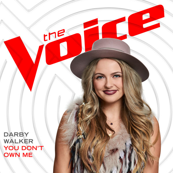 You Don’t Own Me (The Voice Performance), Darby Walker - Qobuz