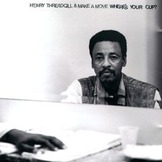 Where's Your Cup?, Henry Threadgill - Qobuz