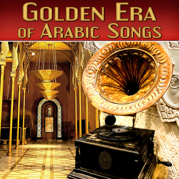 Golden Era of Arabic Songs, Various Artists - Qobuz