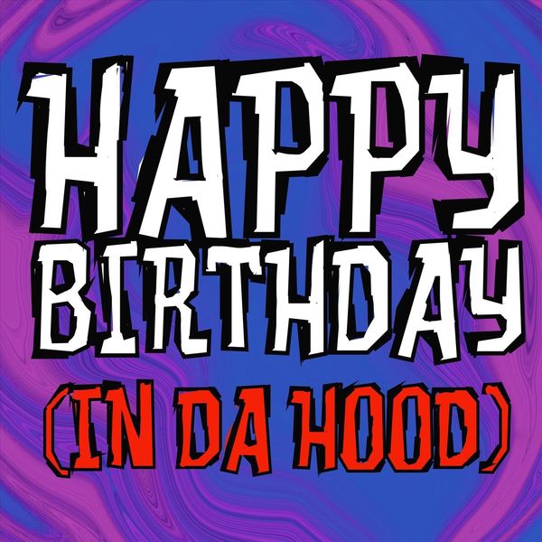 Happy Birthday (In da Hood), Happy Birthday - Qobuz