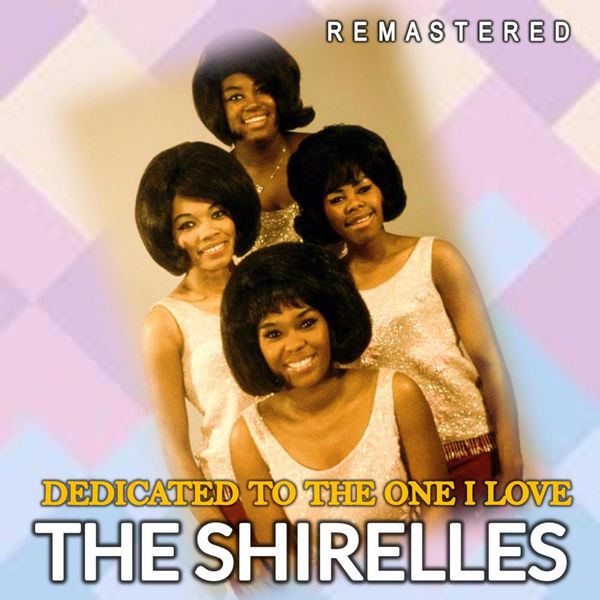 Dedicated to the One I Love (Remastered), The Shirelles - Qobuz