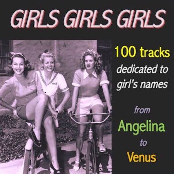 Girls · Girls · Girls - 100 Tracks dedicated to girl's name, Various ...