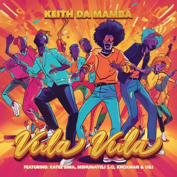 Vula Vula (feat. Katee Sima, Mshumayeli 2.O, Knoxman & U&I), Keith Da ...
