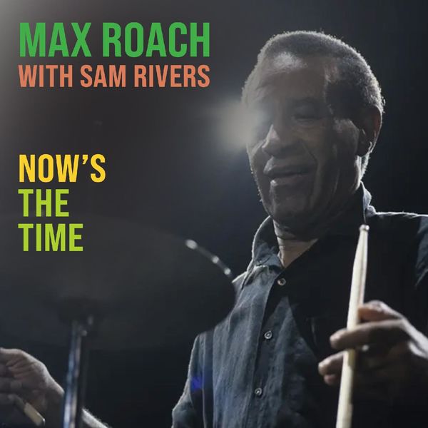 Now's The Time (Live (Remastered)), Max Roach - Qobuz
