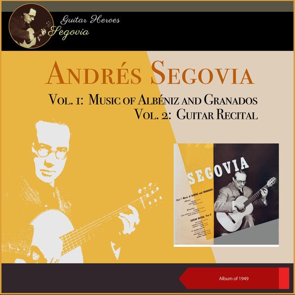 Vol. 1: Music of Albéniz and Granados - Vol. 2: Guitar Recital (Album of 1949), Andrès Segovia ...