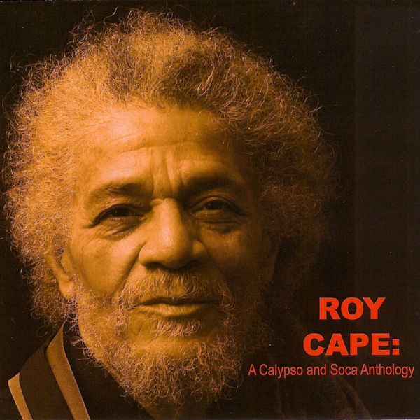 Roy Cape: A Calypso and Soca Anthology, Various Artists - Qobuz