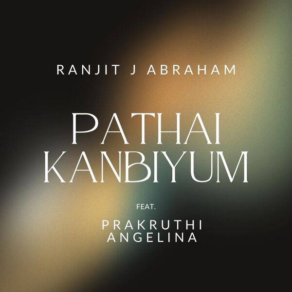 Pathai Kanbiyum, Ranjit J Abraham - Qobuz
