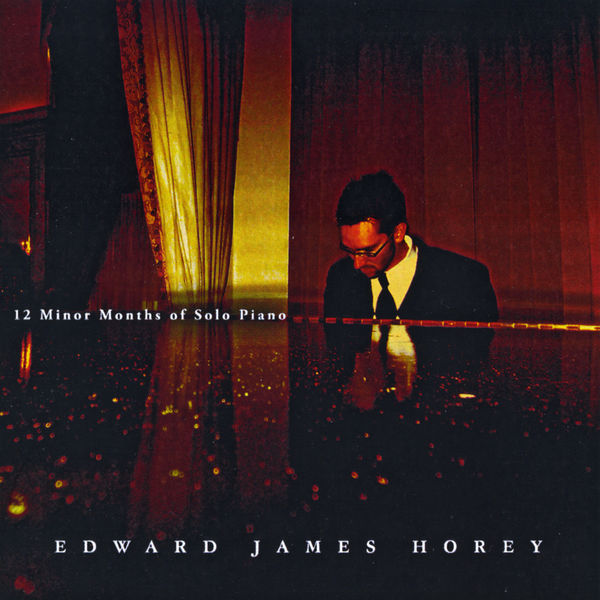 12 Minor Months of Solo Piano, Edward James Horey - Qobuz