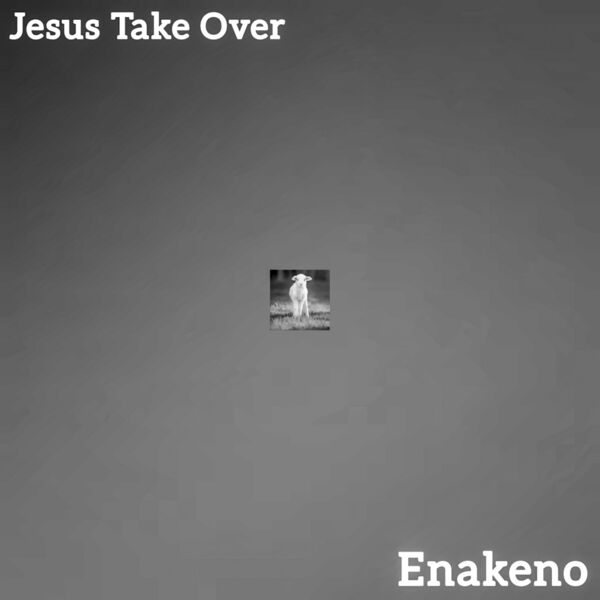 Jesus Take Over, Enakeno - Qobuz