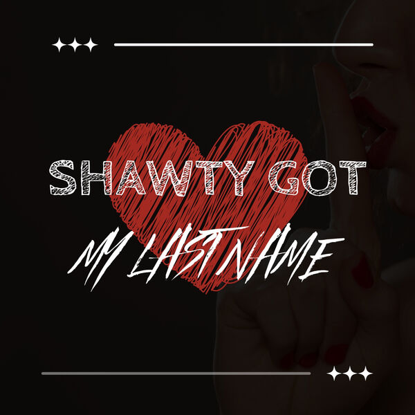 Shawty Got My Last Name, CHRONiK KiD - Qobuz