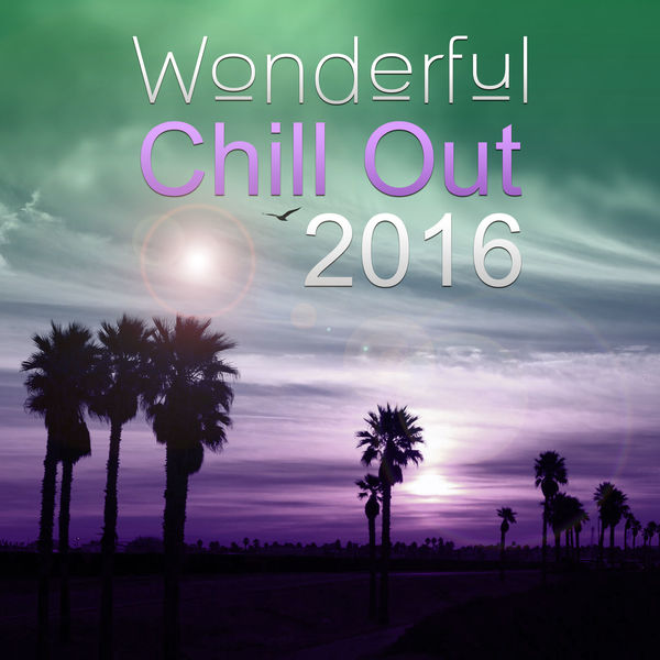 Wonderful Chill Out 2016 – Soothing Chill Out Vibes for Summer Mood ...