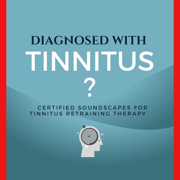 Diagnosed with Tinnitus? (Certified Soundscapes for Tinnitus Retraining ...