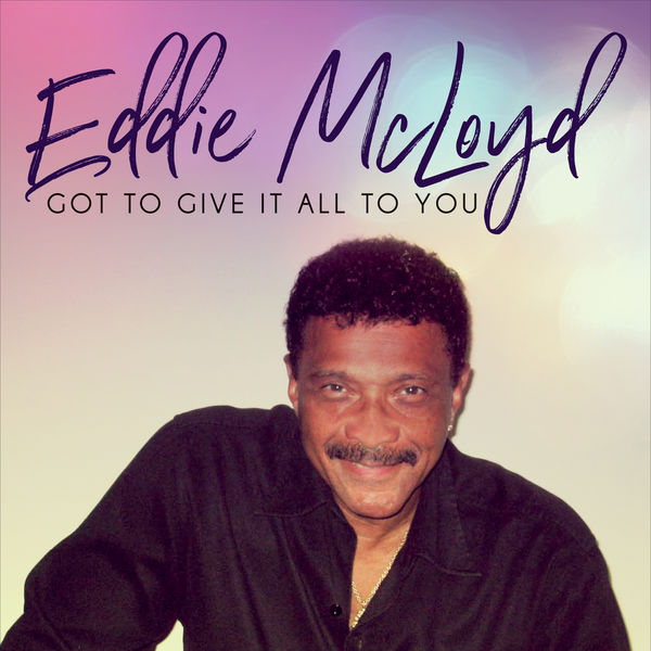 Got to Give It All to You, Eddie McLoyd - Qobuz