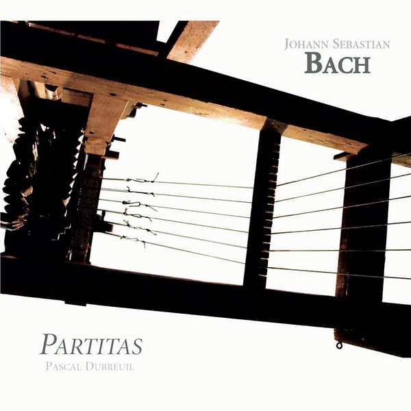 Bach: Partitas, Johann Sebastian Bach de Pascal Dubreuil - Qobuz