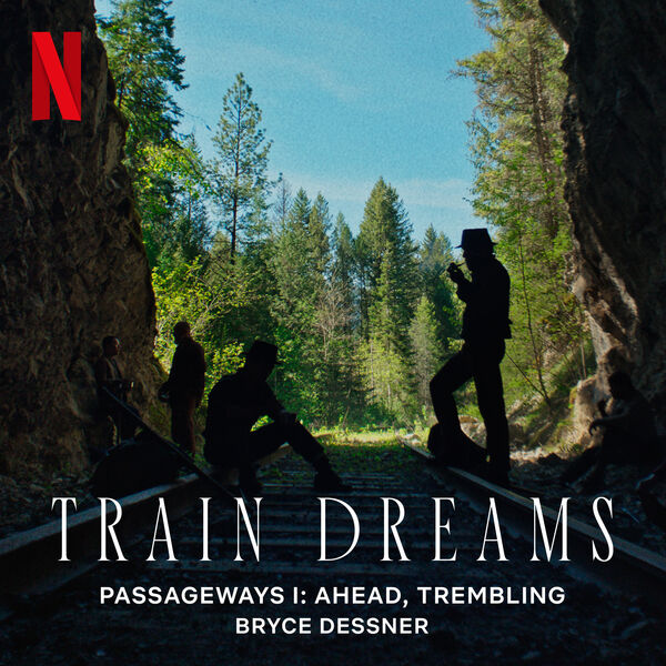 Passageways I: Ahead, Trembling (from the Netflix Film "Train Dreams ...