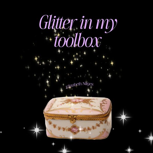 Glitter in my toolbox, Elizabeth Nilges - Qobuz