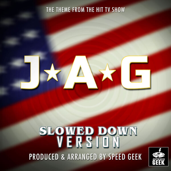 JAG Main Theme (From "JAG") (Slowed Down Version), Speed Geek - Qobuz