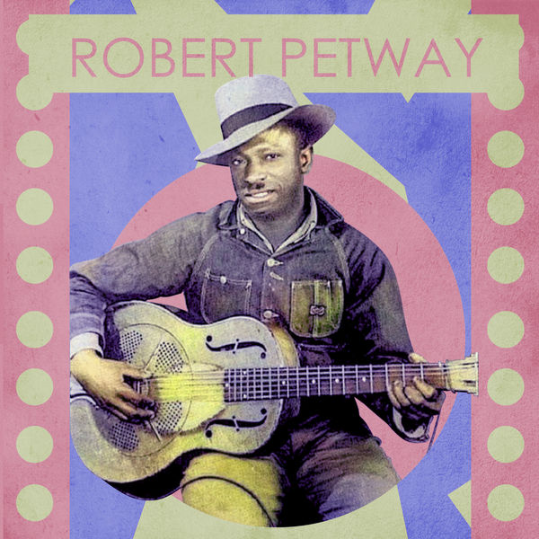 Presenting Robert Petway, Robert Petway - Qobuz