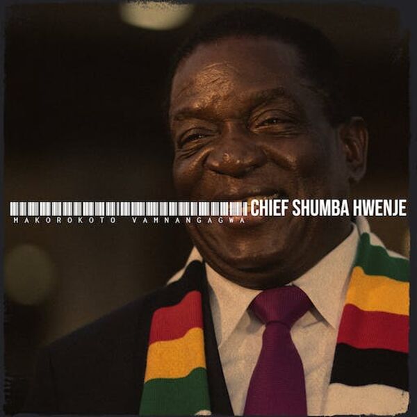 Makorokoto VaMnangagwa, Chief Shumba Hwenje - Qobuz