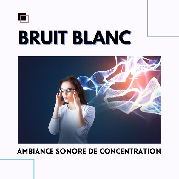 Bruit blanc - Ambiance sonore de concentration pour travailler dans un ...