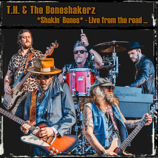 Shakin' Bones (Live from the Road), T.H. & The Boneshakerz - Qobuz