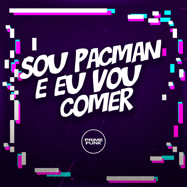 Sou Pacman e Eu Vou Comer, DJ Diniz - Qobuz