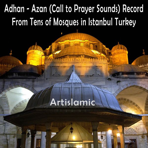 Adhan - Azan (Call to Prayer Sounds) Record from Tens of Mosques in ...