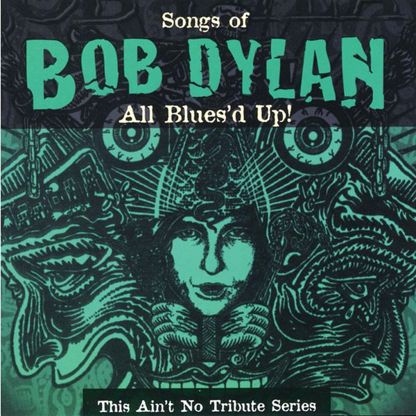All Blues'd Up: Songs of Bob Dylan, Various Artists - Qobuz