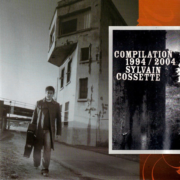 Compilation 1994 / 2004, Sylvain Cossette - Qobuz