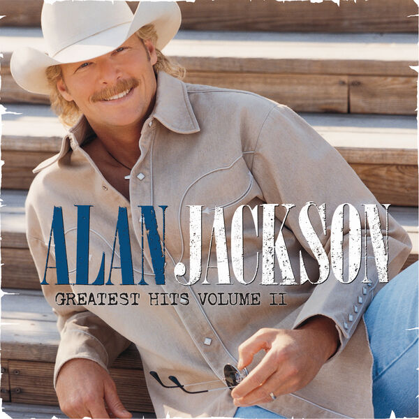 Greatest Hits Volume Ii Alan Jackson Qobuz