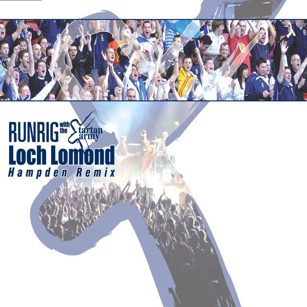 Loch Lomond (Hampden Remix), Runrig - Qobuz