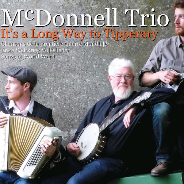 It's a Long Way to Tipperary (Songs of World War I), McDonnell Trio - Qobuz
