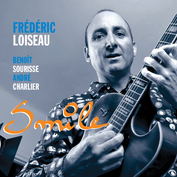 Smile, Frédéric Loiseau - Qobuz