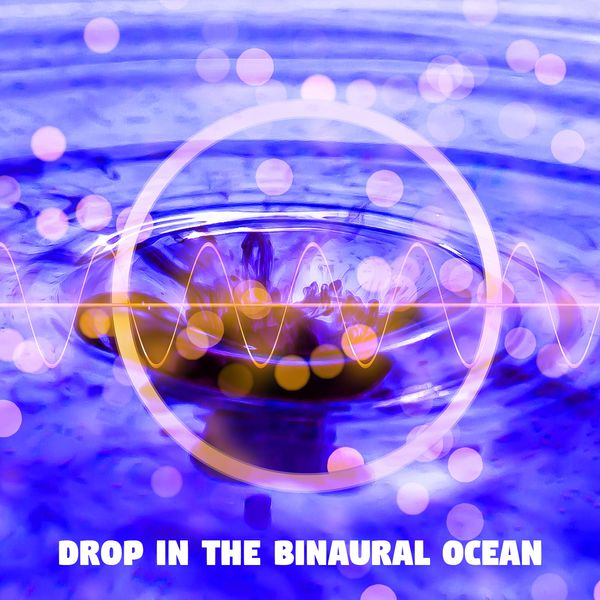 Drop In The Binaural Ocean, Binaural Beats Brain Waves Isochronic Tones Brain Wave Entrainment ...