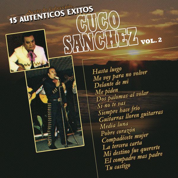 Serie de Colección 15 Auténticos Éxitos de Cuco Sánchez, Vol. 2, Cuco ...
