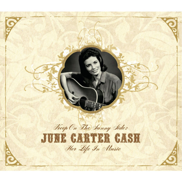 Keep On the Sunny Side - June Carter Cash: Her Life In Music, June ...