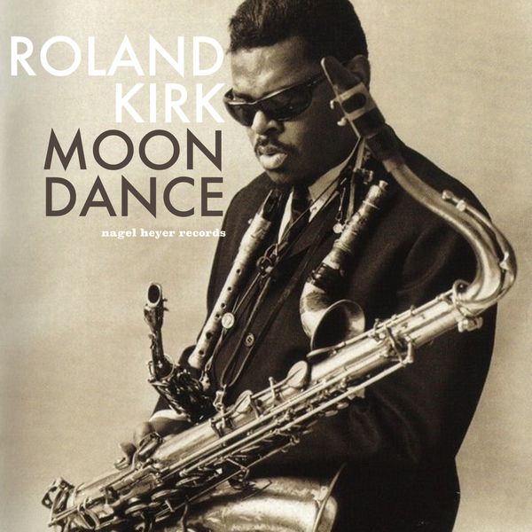 Moon Dance - Ballads and Soul, Roland Kirk - Qobuz