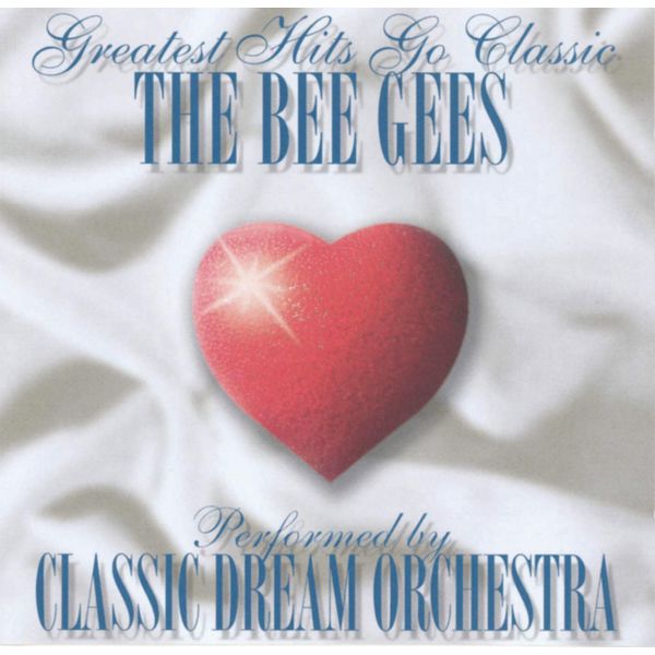 The Bee Gees - Greatest Hits Go Classic, Classic Dream Orchestra - Qobuz