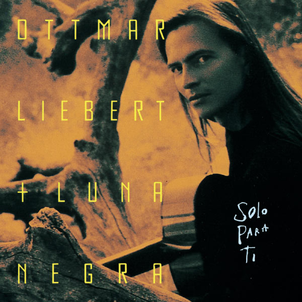 Solo Para Ti (Album Version), Ottmar Liebert by Ottmar Liebert & Luna ...