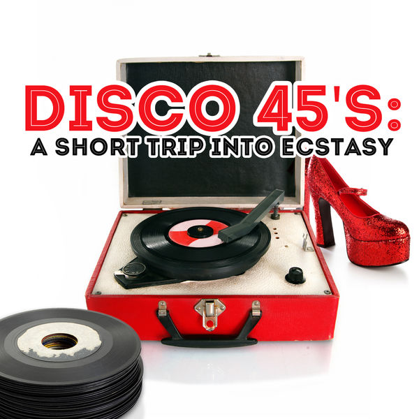 Disco 45's: A Short Trip Into Ecstasy, Various Artists - Qobuz