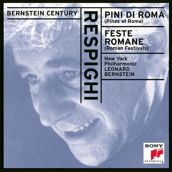 Respighi: Pini di Roma & Feste romane, Leonard Bernstein - Qobuz