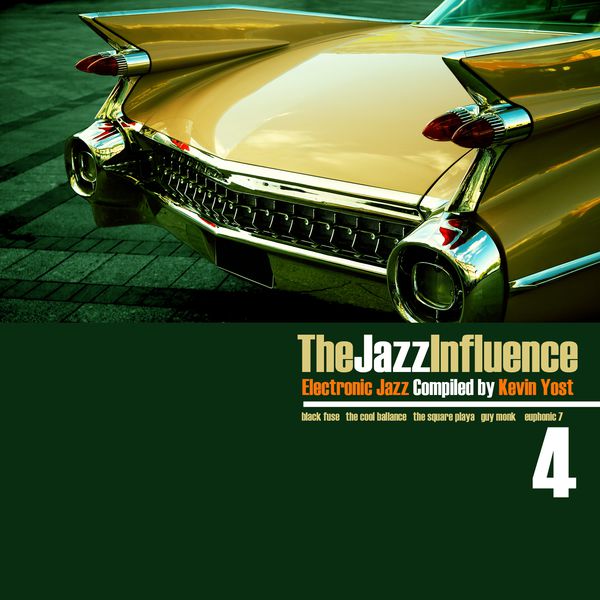 The Jazz Influence, Vol. 4 (Electronic Jazz Compiled by Kevin Yost ...