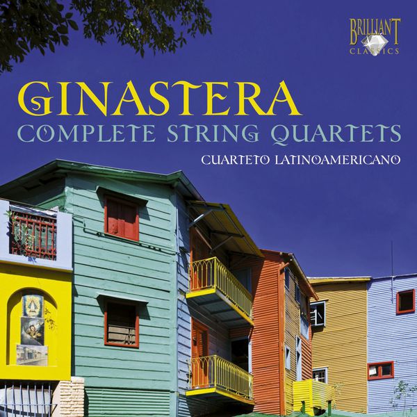 Ginastera: Complete String Quartets, Cuarteto Latino-Americano & Claudia Montiel - Qobuz