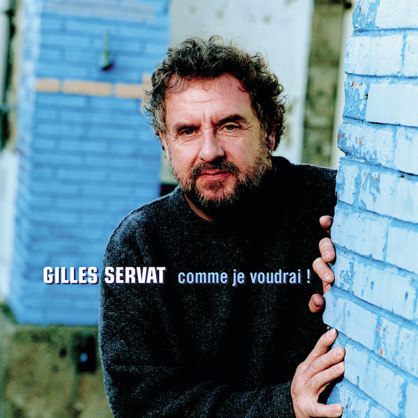 Comme Je Voudrai !, gilles servat - Qobuz
