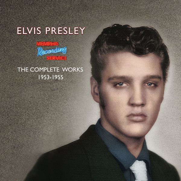 Memphis Recording Service (The Complete Works 1953-1955), Elvis Presley ...